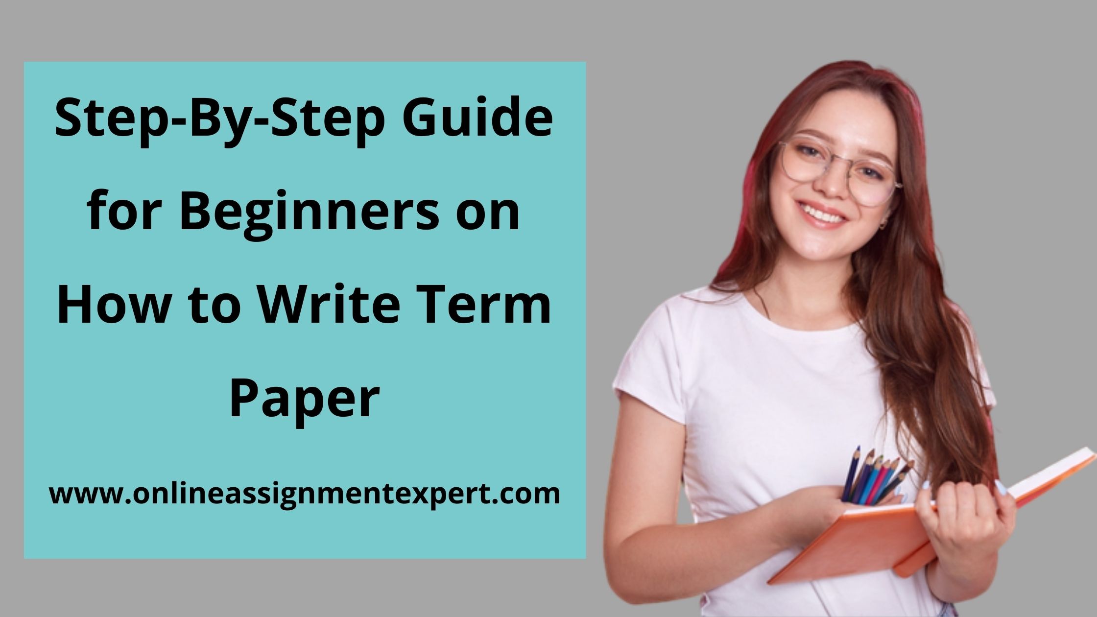 Step By Step Guide For Beginners On How To Write Term Paper